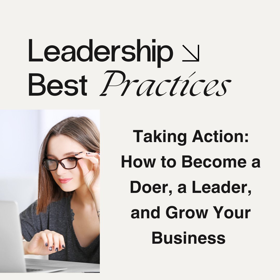 Taking Action: How to Become a Doer, a Leader, and Grow Your Business ...